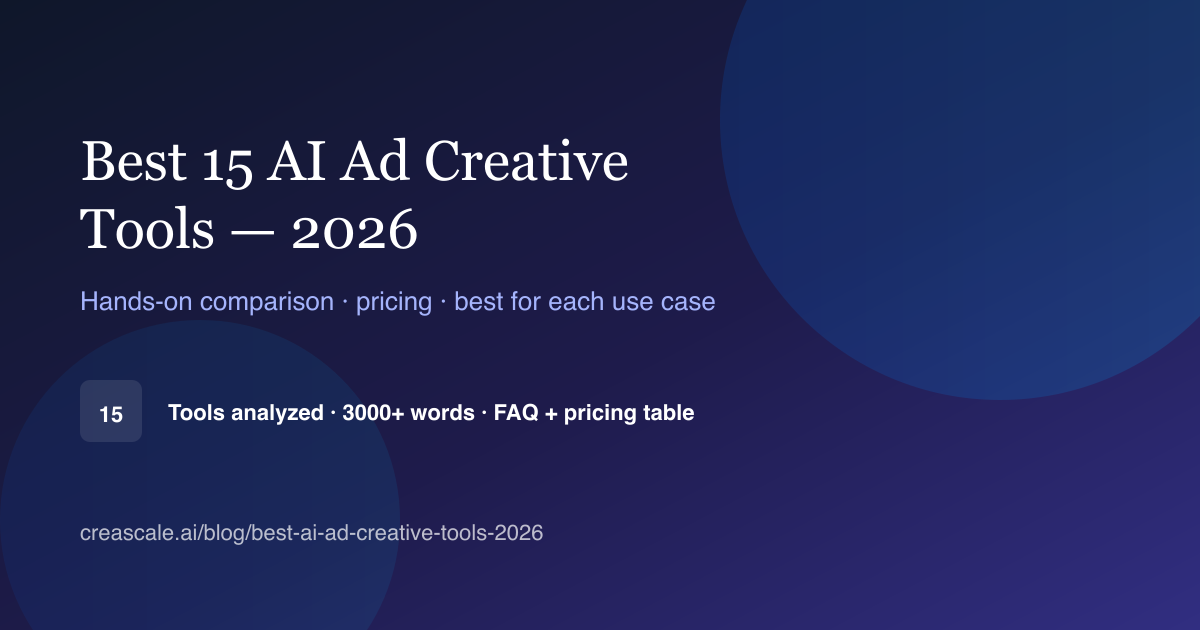 15 Best AI Ad Creative Tools 2026 (Tested & Ranked)